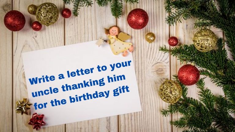 Write A Letter To Your Uncle Thanking Him For The Birthday Gift write-a-letter-to-your-uncle-thanking-him-for-the-birthday-gift